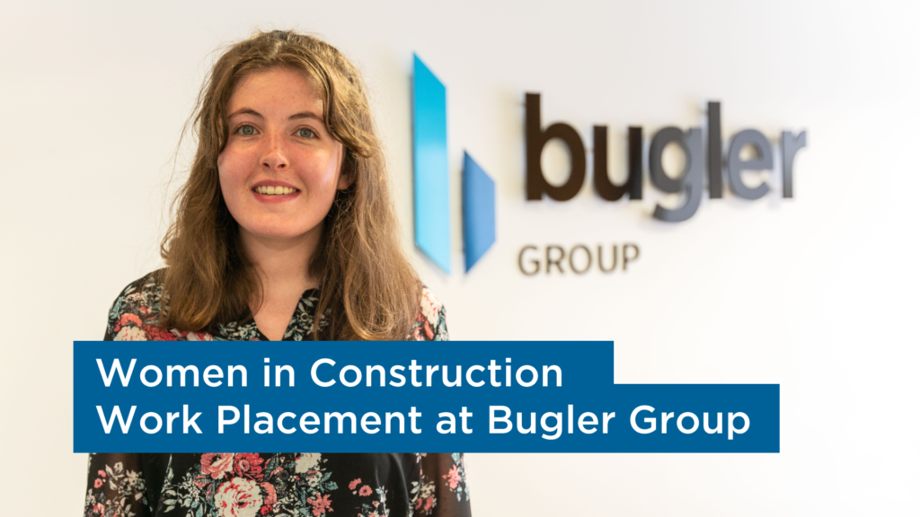 Women in Construction - Work Placement at Bugler Group