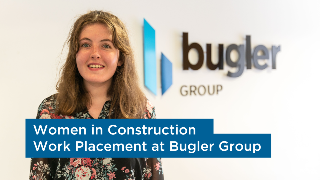 Women in Construction - Work Placement at Bugler Group